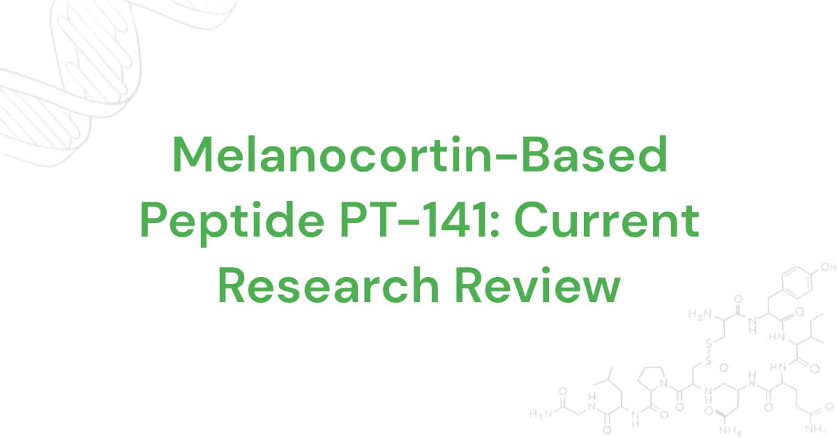What Is PT-141 Peptide? Mechanism, Research, And Benefits