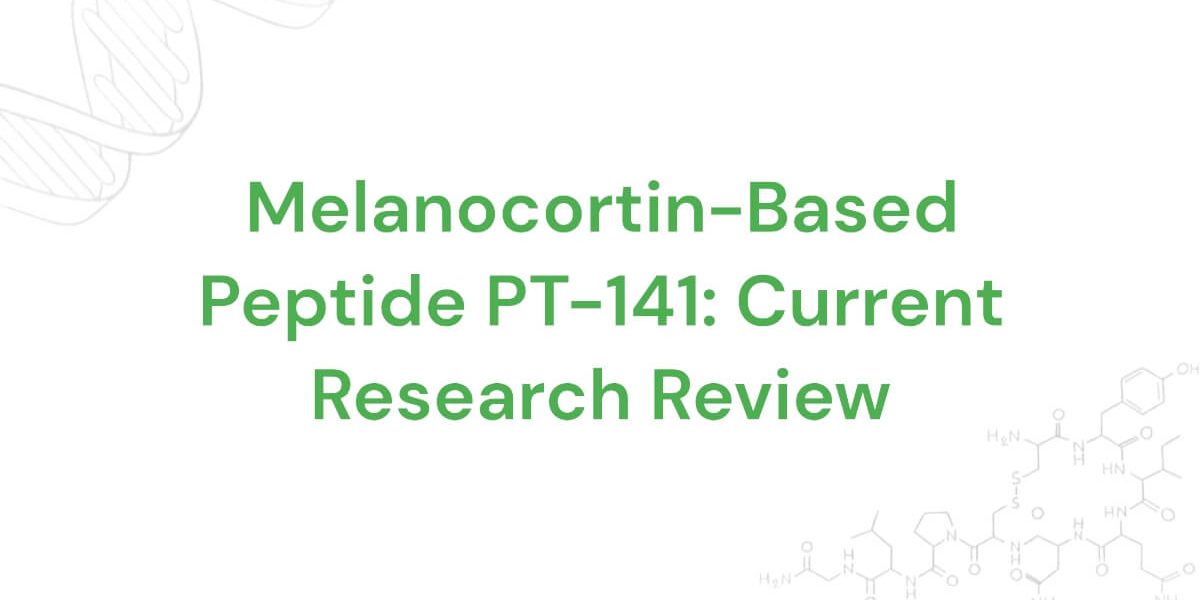 What Is PT-141 Peptide? Mechanism, Research, And Benefits